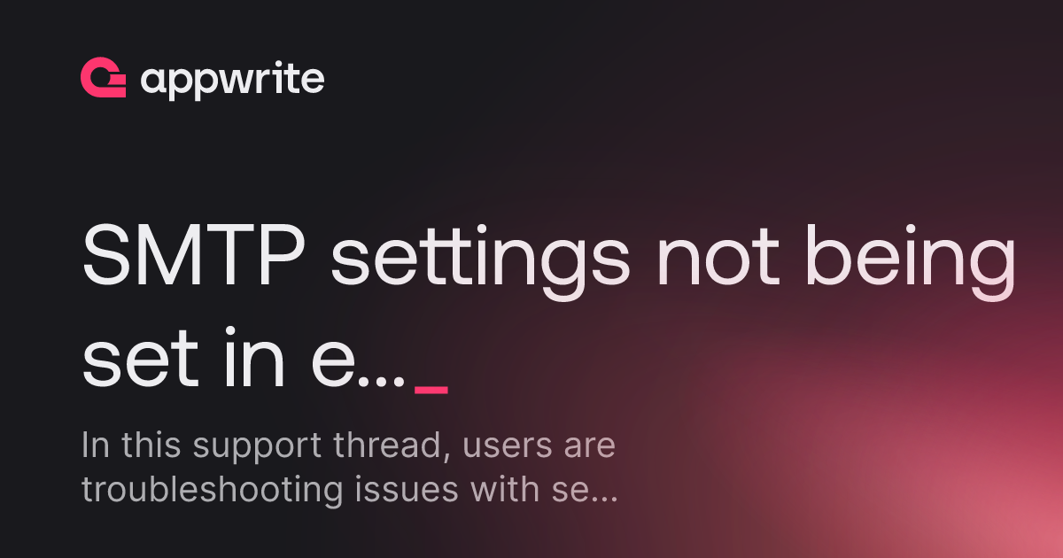 Smtp Settings Not Being Set In Env Variables Threads Appwrite